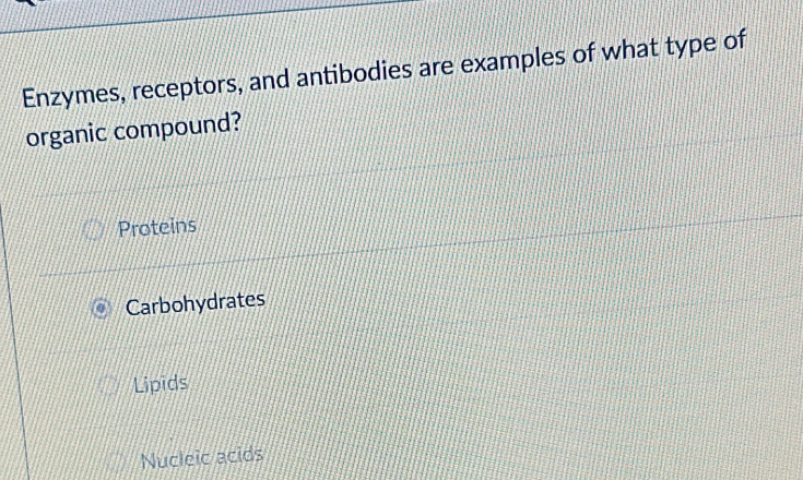 Solved: Enzymes, receptors, and antibodies are examples of what type of ...