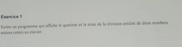Solved: Ecrire un programme qui affiche le quotient et le reste de la ...