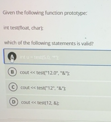Solved: Given the following function prototype: int test(float, char ...