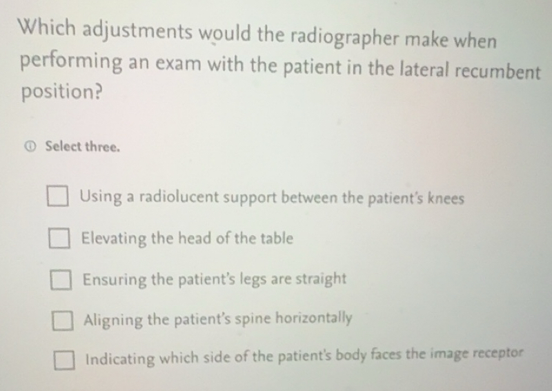 Solved: Which adjustments would the radiographer make when performing ...