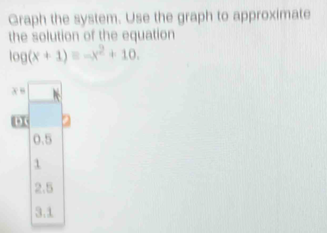Graph the system. Use the graph to approximate the solution of the ...