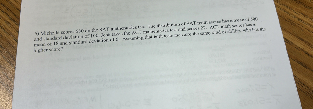 Solved: Michelle scores 680 on the SAT mathematics test. The ...