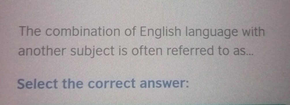 Solved: The combination of English language with another subject is ...