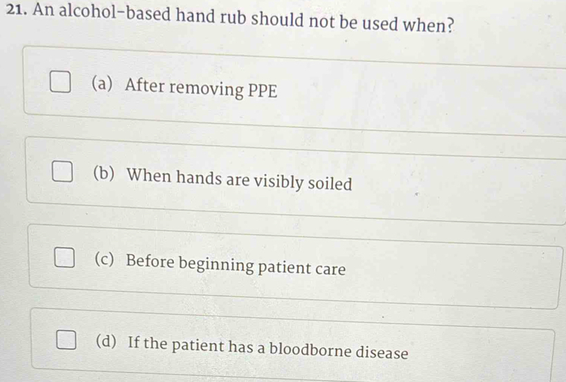 Solved: An alcohol-based hand rub should not be used when? (a) After ...