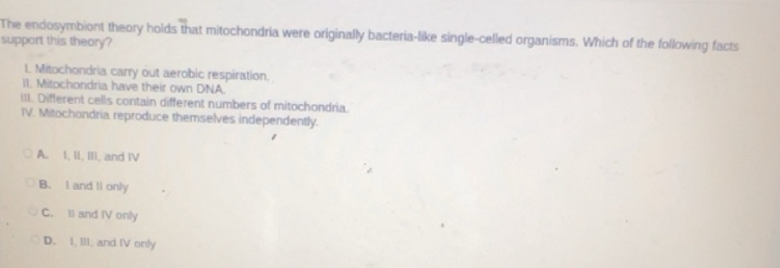 Solved: The endosymbiont theory holds that mitochondria were originally ...