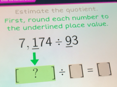 Solved: Estimate the quotient. First, round each number to the ...