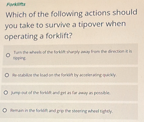 Solved: Forklifts Which of the following actions should you take to ...