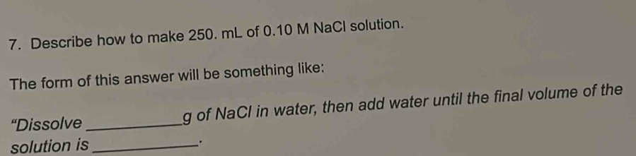 Solved: Describe how to make 250. mL of 0.10 M NaCl solution. The form ...