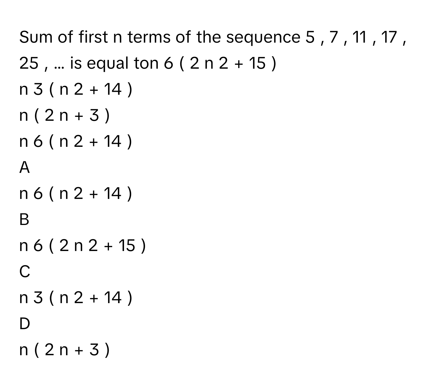 Solved: Sum of first n terms of the sequence 5 , 7 , 11 , 17 , 25 ...