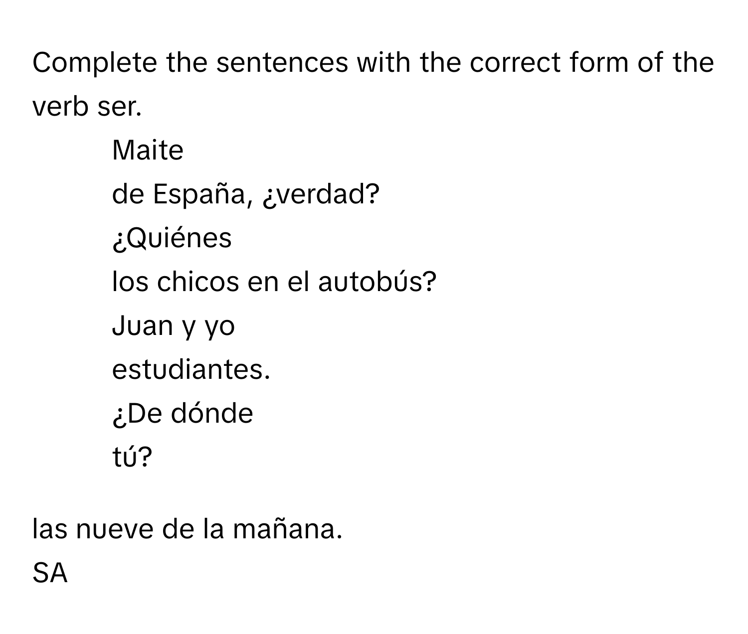 Solved: Complete the sentences with the correct form of the verb ser. 1 ...