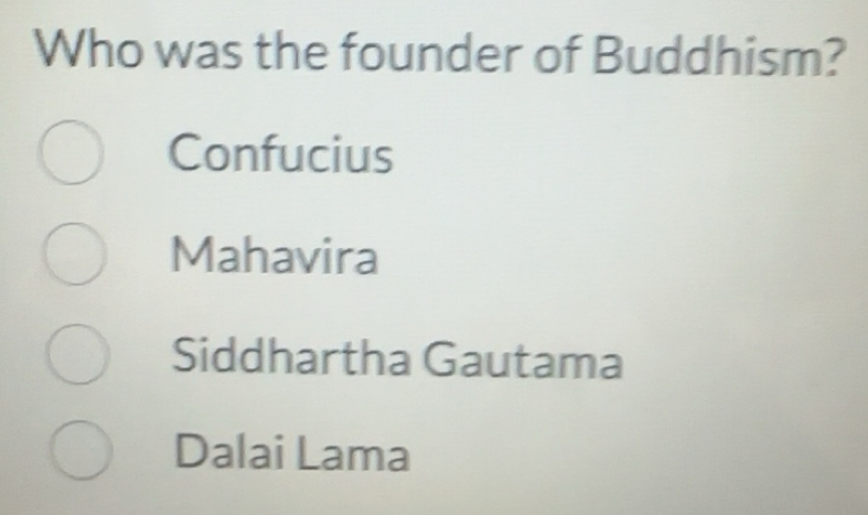 Solved: Who was the founder of Buddhism? Confucius Mahavira Siddhartha ...