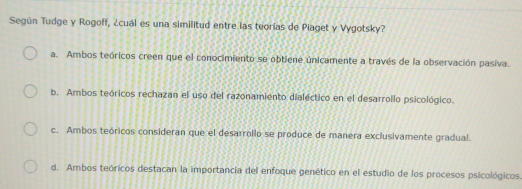 Resuelto:Según Tudge y Rogoff, ¿cuál es una similitud entre las teorías ...