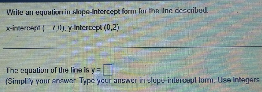 Solved: Write an equation in slope-intercept form for the line ...