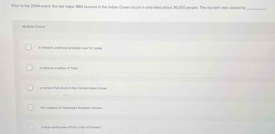 Solved: Prior to the 2004 event, the last major 1883 tsunami in the ...