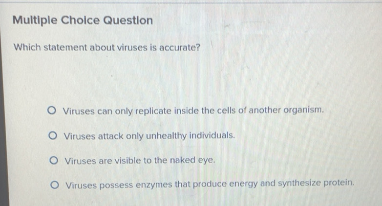 Solved: Question Which statement about viruses is accurate? Viruses can ...