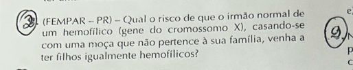 Resolvido:(FEMPAR - PR) - Qual o risco de que o irmão normal de e um ...