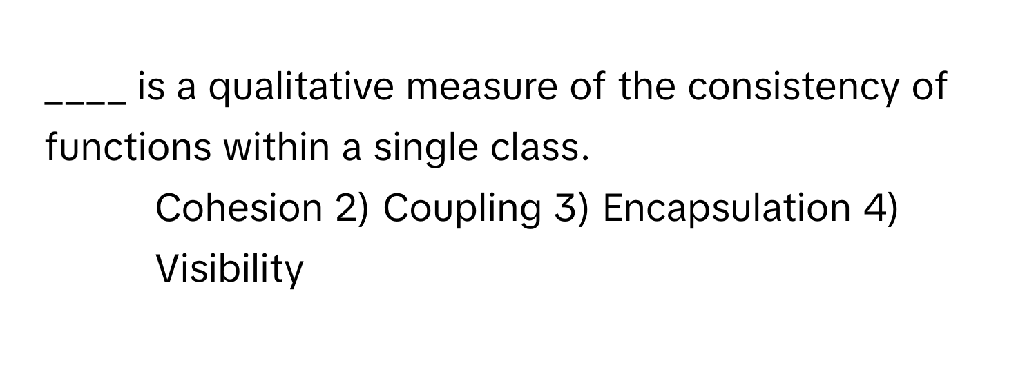 Solved: is a qualitative measure of the consistency of functions within ...