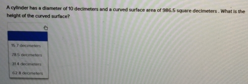 Solved: A cylinder has a diameter of 10 decimeters and a curved surface ...