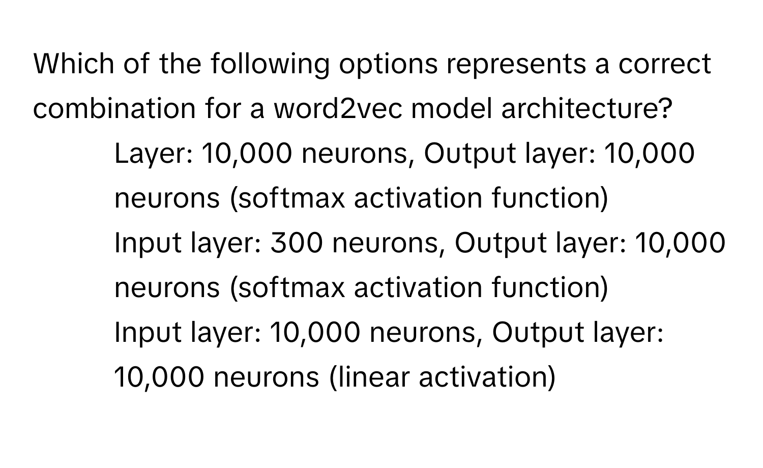 Solved: Which of the following options represents a correct combination for a word2vec model ...