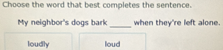 Solved: Choose the word that best completes the sentence. _ My neighbor ...