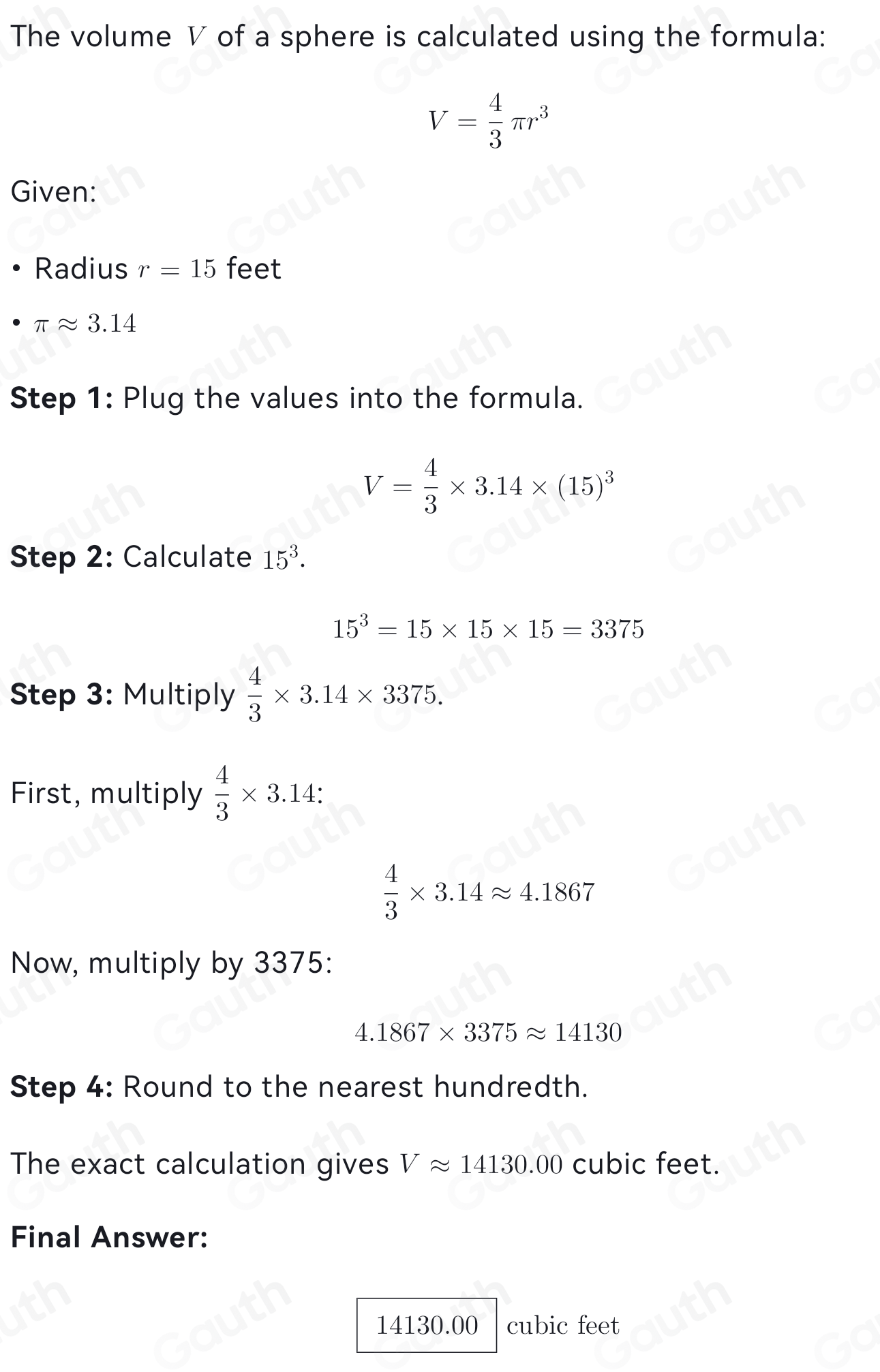 Solved: A sphere has a radius of 15 feet. What is its volume? Use π ...