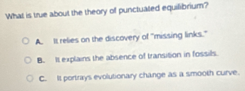 Solved: What is true about the theory of punctuated equilibrium? A. It ...