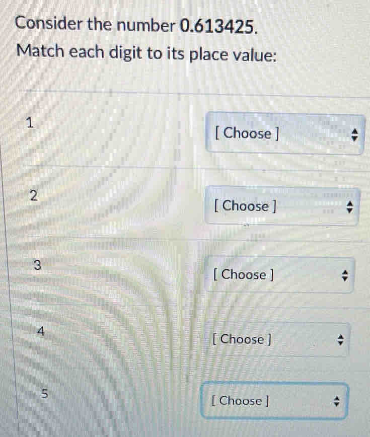 Solved: Consider the number 0.613425. Match each digit to its place ...