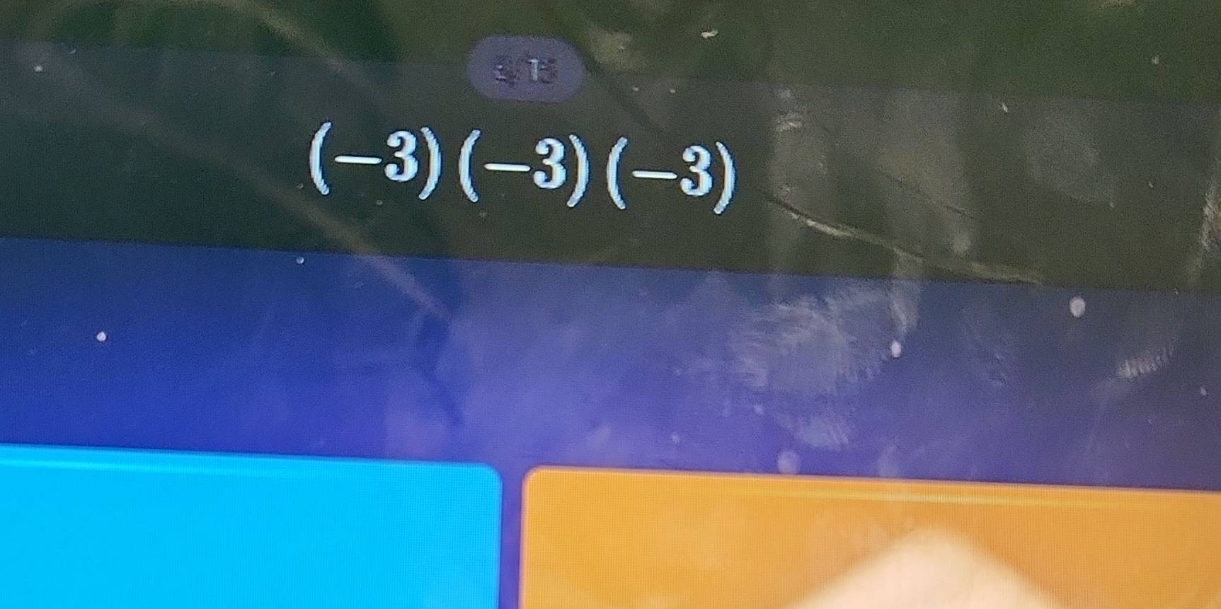 Solved: 415 (-3)(-3)(-3) [Math]