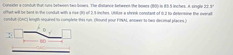 Solved: Consider a conduit that runs between two boxes. The distance ...
