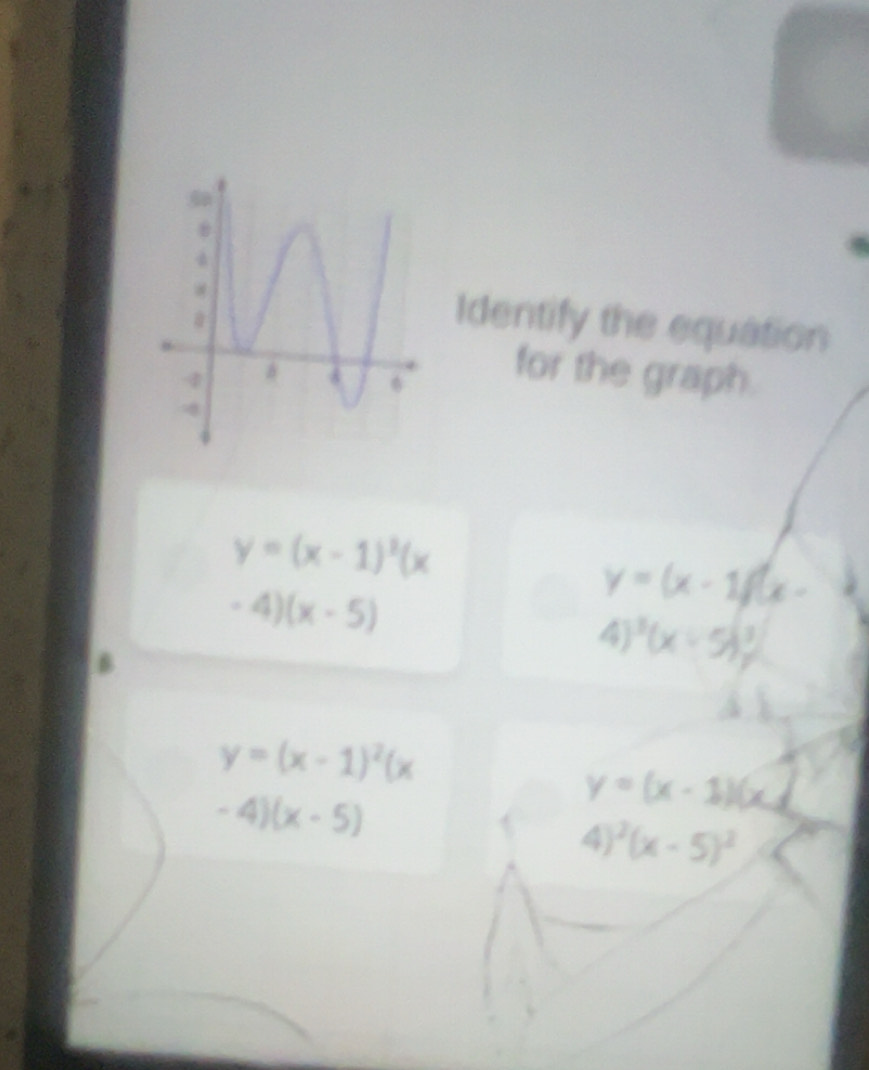 Solved: Identify the equation for the graph. y=(x-1)^2(x -4)(x-5) y=(x-1)(x- B 4)^3(x-5)^3 y=(x ...