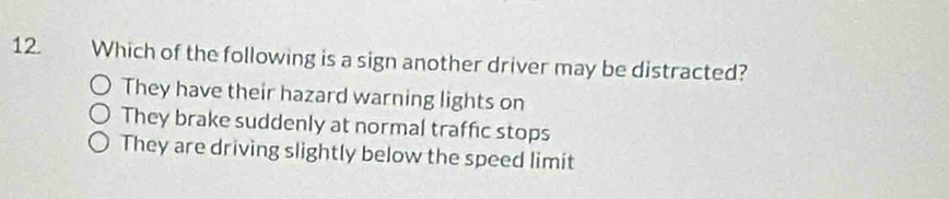 Solved: Which of the following is a sign another driver may be ...