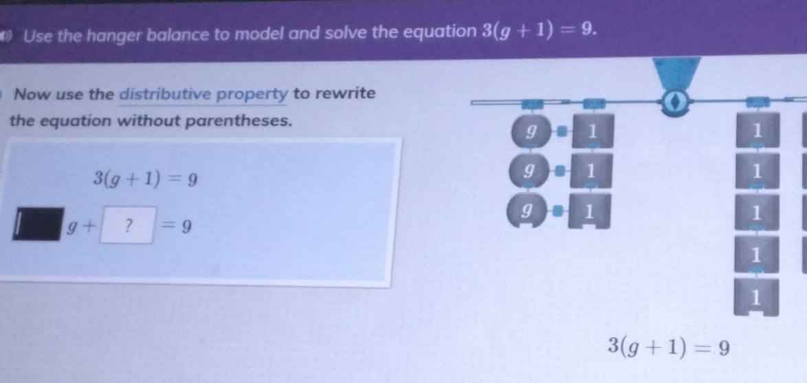 Solved: Use the hanger balance to model and solve the equation 3(g+1)=9 ...