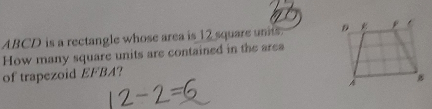 Solved: ABCD is a rectangle whose area is 12 square units. How many square units are contained ...