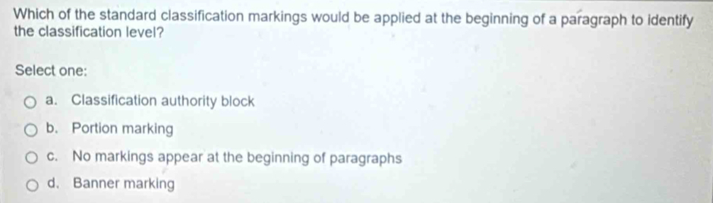 Solved: Which of the standard classification markings would be applied ...