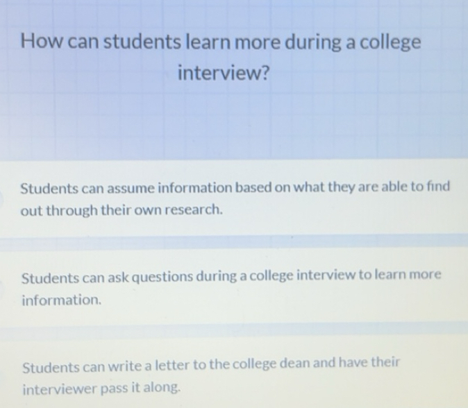 Solved: How can students learn more during a college interview ...
