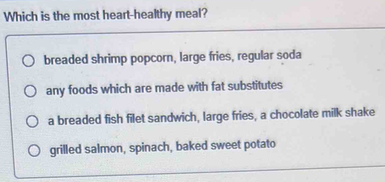 Solved: Which is the most heart-healthy meal? breaded shrimp popcorn ...