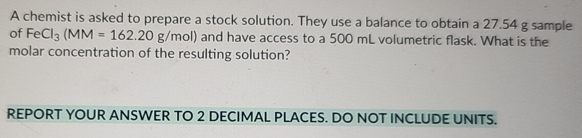 Solved: A chemist is asked to prepare a stock solution. They use a ...