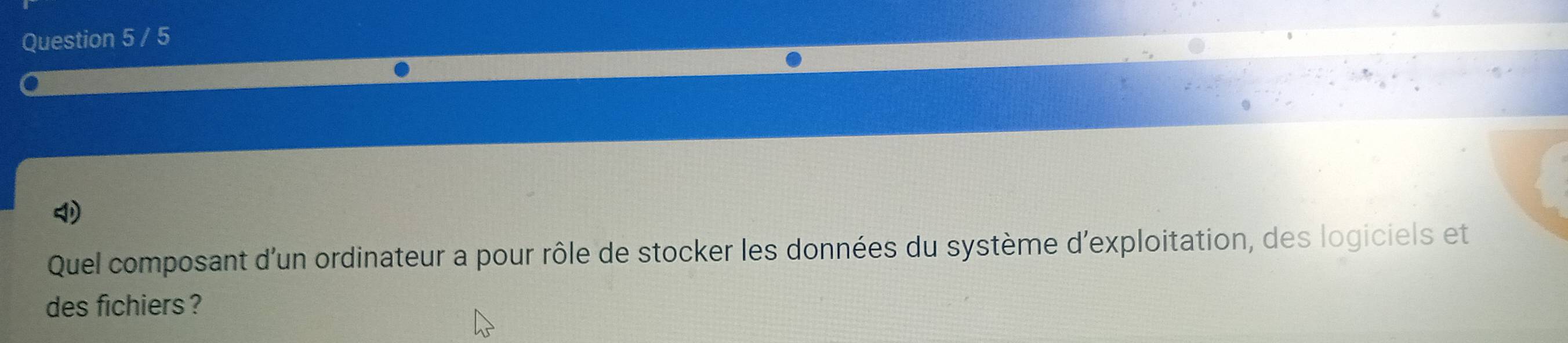 Résolu :Quel composant d'un ordinateur a pour rôle de stocker les données du système d'exploitatio