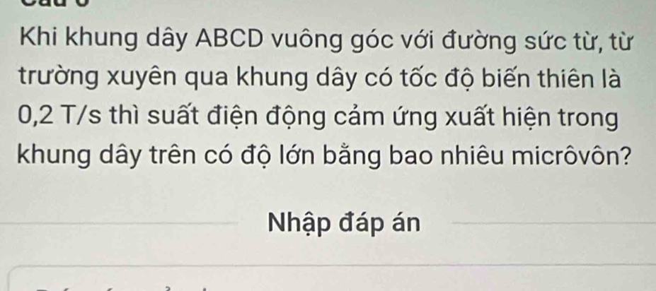 Giải quyết:Khi khung dây ABCD vuông góc với đường sức từ, từ trường ...