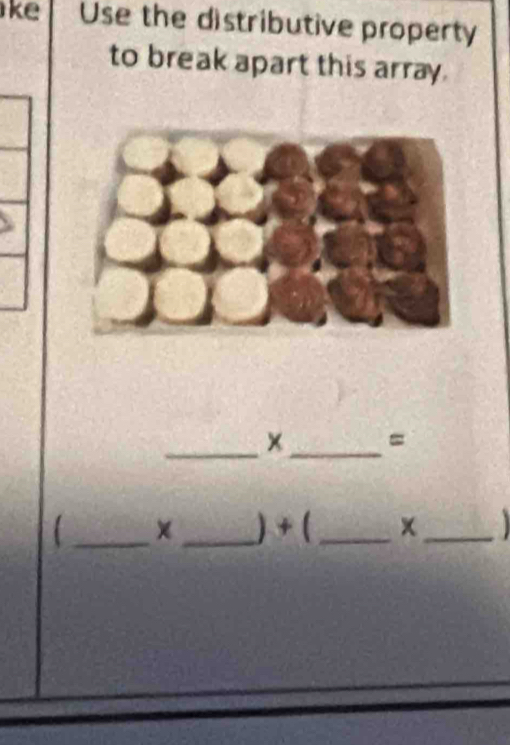 Solved: ke Use the distributive property to break apart this array. _ x ...