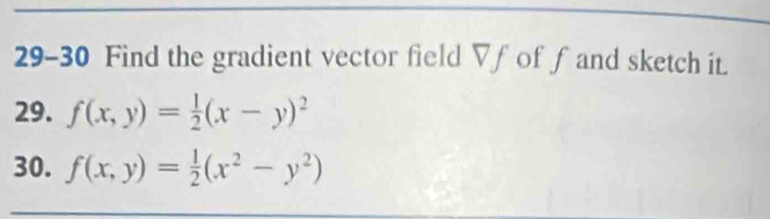 Solved: 29-30 Find the gradient vector field V f of f and sketch it. 29 ...