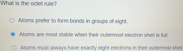 Solved: What is the octet rule? Atoms prefer to form bonds in groups of ...