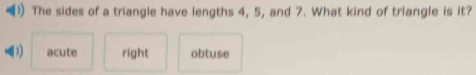Solved: The sides of a triangle have lengths 4, 5, and 7. What kind of ...