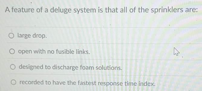 Solved: A feature of a deluge system is that all of the sprinklers are ...