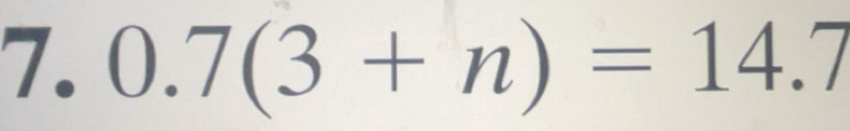 Solved: 0.7(3+n)=14.7 [Math]