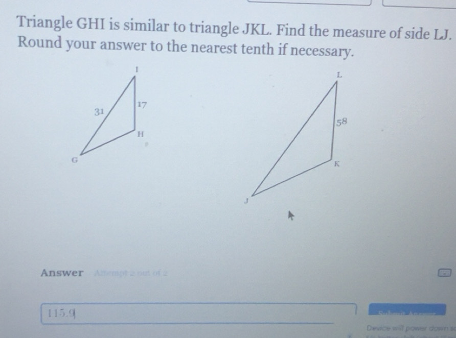 Solved: Triangle GHI is similar to triangle JKL. Find the measure of side LJ. Round your answer ...