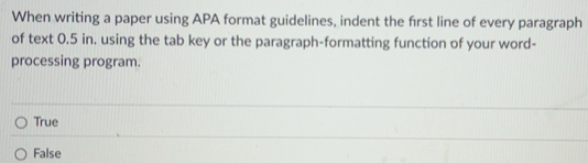 Solved: When writing a paper using APA format guidelines, indent the ...