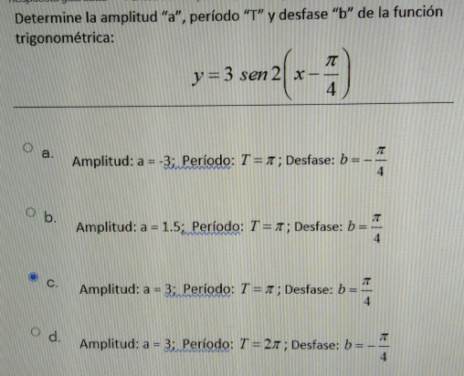 Solved: Determine la amplitud “ a ”, período “T” y desfase “ b ” de la ...