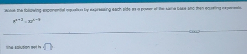 Solved: Solve the following exponential equation by expressing each ...