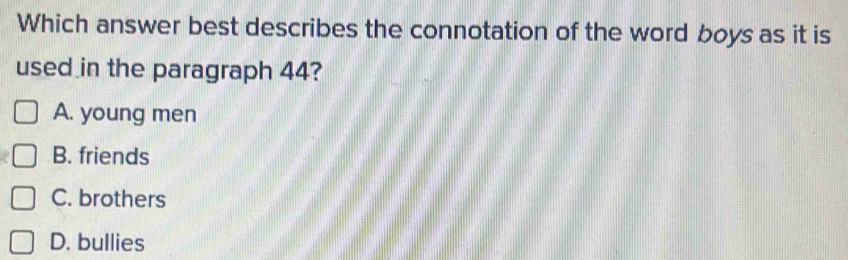 Solved: Which answer best describes the connotation of the word boys as ...